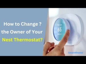 How to Change Ownership of Nest Thermostat: Quick Guide - ThermostatNeed